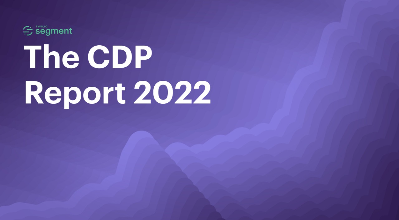 Twilio Segment publica el informe CDP 2022, y descubre que los CDP están en auge a medida que ...